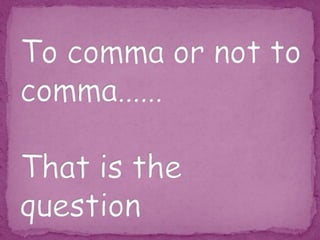 Comma usage | PPT