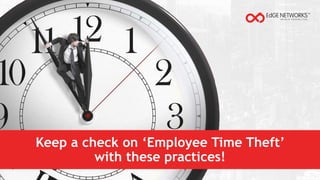 Keep a check on ‘Employee Time Theft’ with these practices! | PDF | Careers
