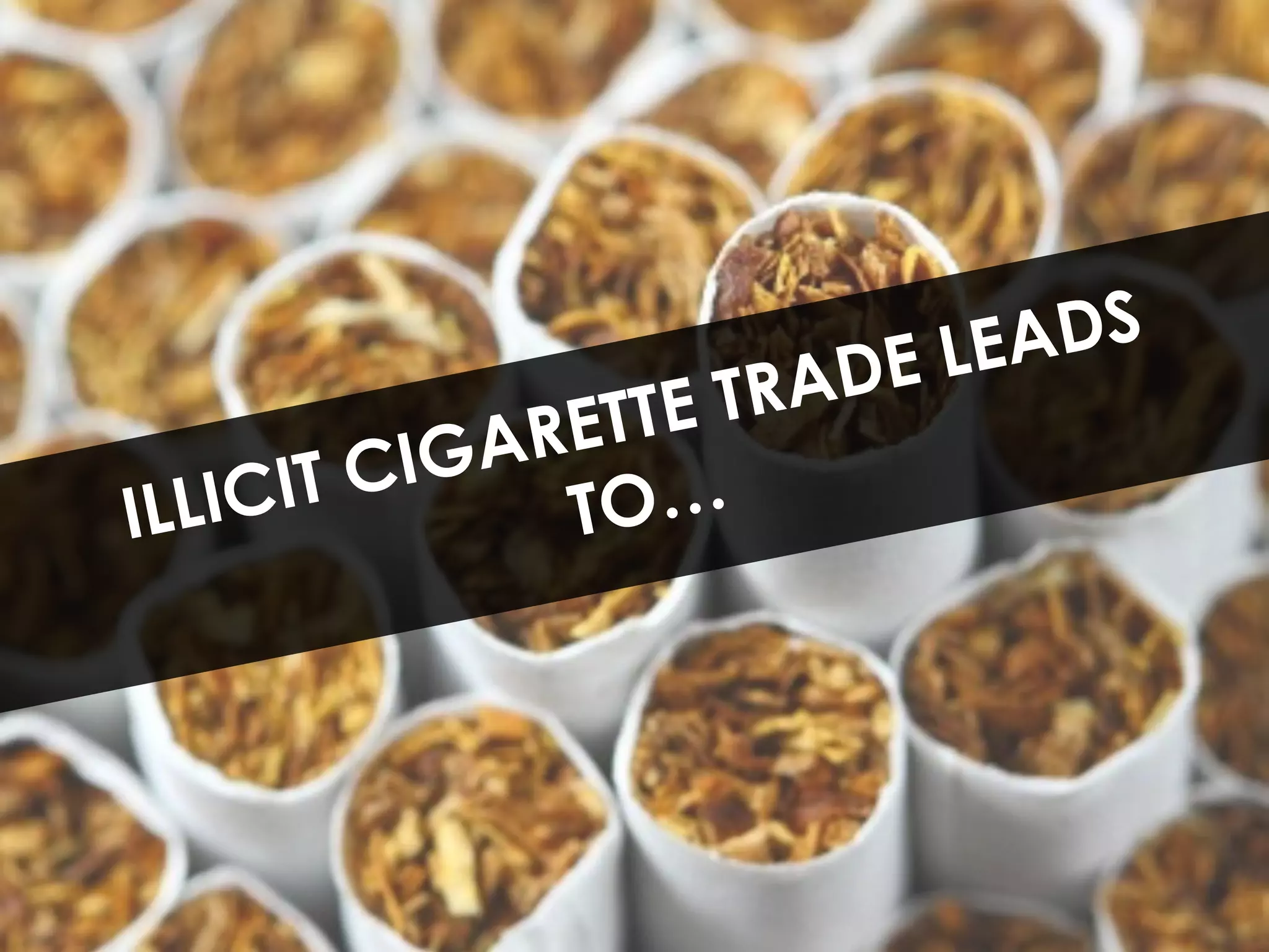 Illicit Cigarette Trade: A Global Pandemic | PPT