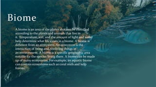 Terrestrial and Aquatic Ecosystem, Biomes and distribution | PPTX