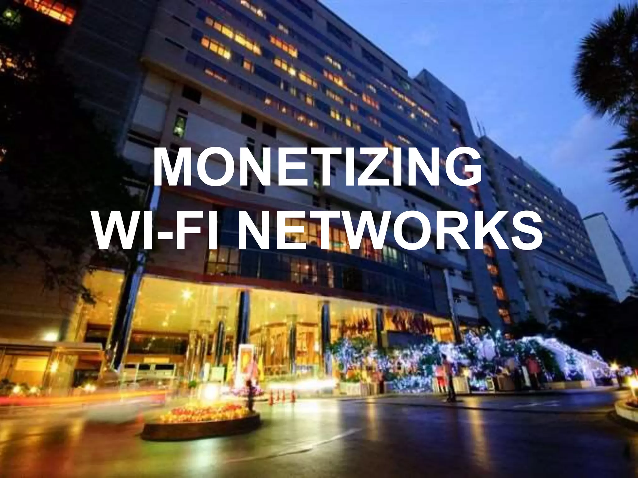 Monetizing Wi-Fi Networks | PPTX