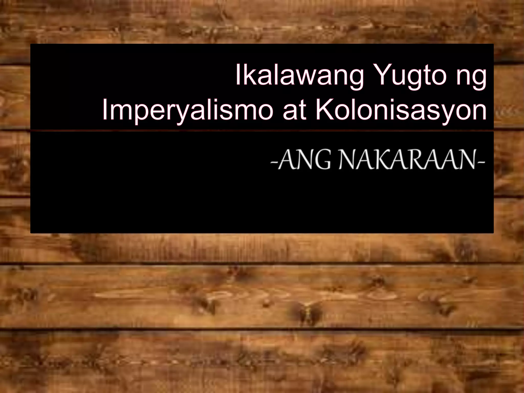 Aralin 9: IKALAWANG YUGTO NG IMPERYALISMO AT KOLONISASYON | PPTX