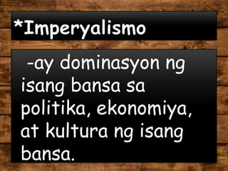Aralin 9: IKALAWANG YUGTO NG IMPERYALISMO AT KOLONISASYON | PPTX