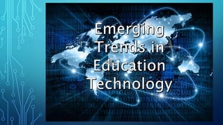 Emerging Trends in Educational Technology | PPT