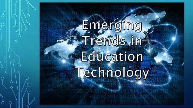 Emerging Trends in Educational Technology