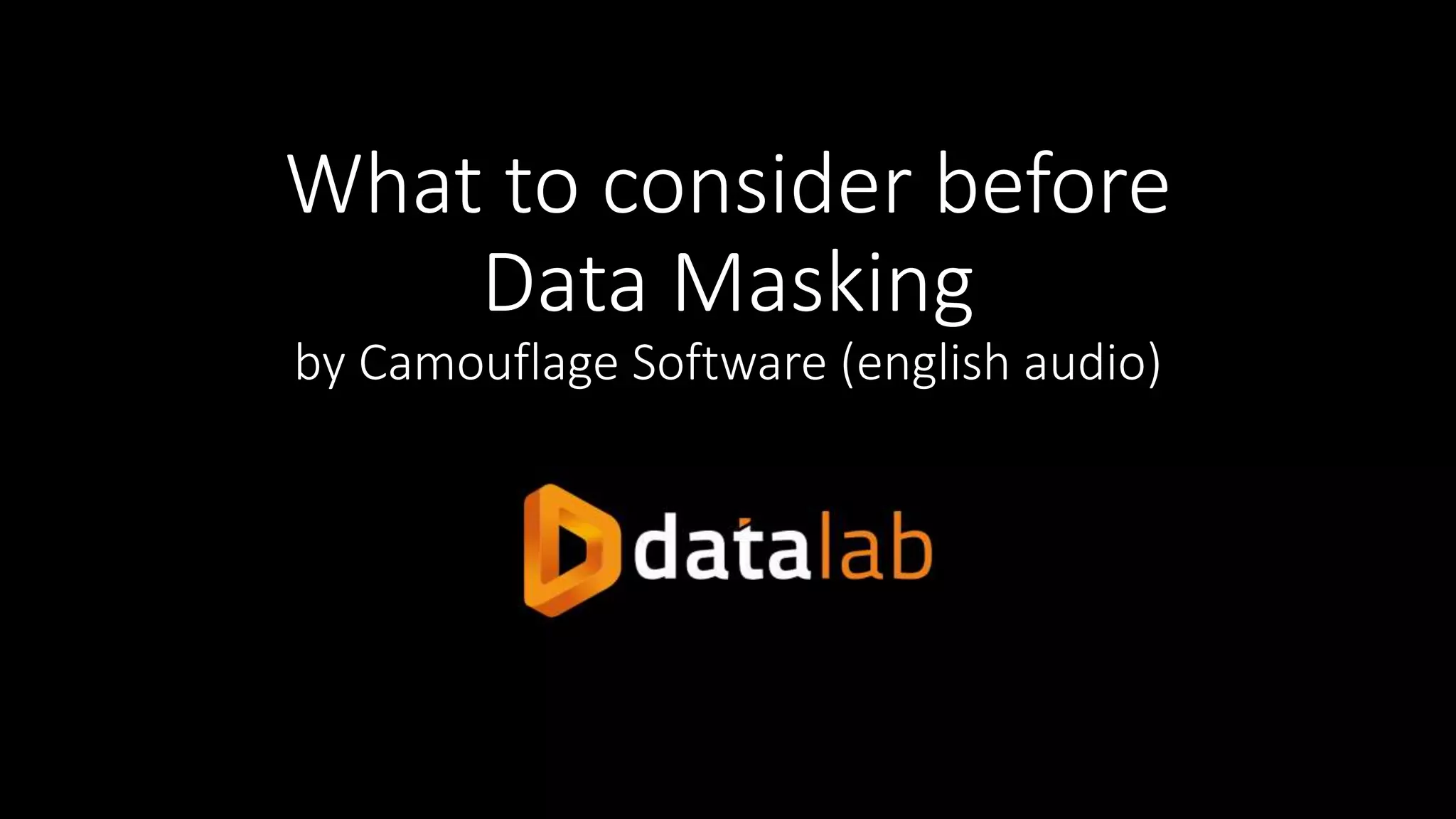 What to Consider before Data Masking - by Camouflage Software (english ...
