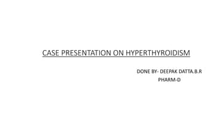 CASE PRESENTATION ON HYPERTHYROIDISM | PPTX