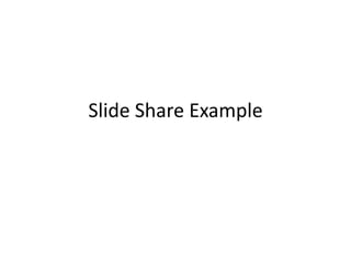 Slide share example | PPTX