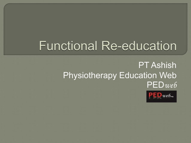 Functional Re-education Basics | PPSX | Physical Therapy | Wellness