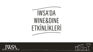 IWSA’da Wine &Dine Etkinlikleri | PPT