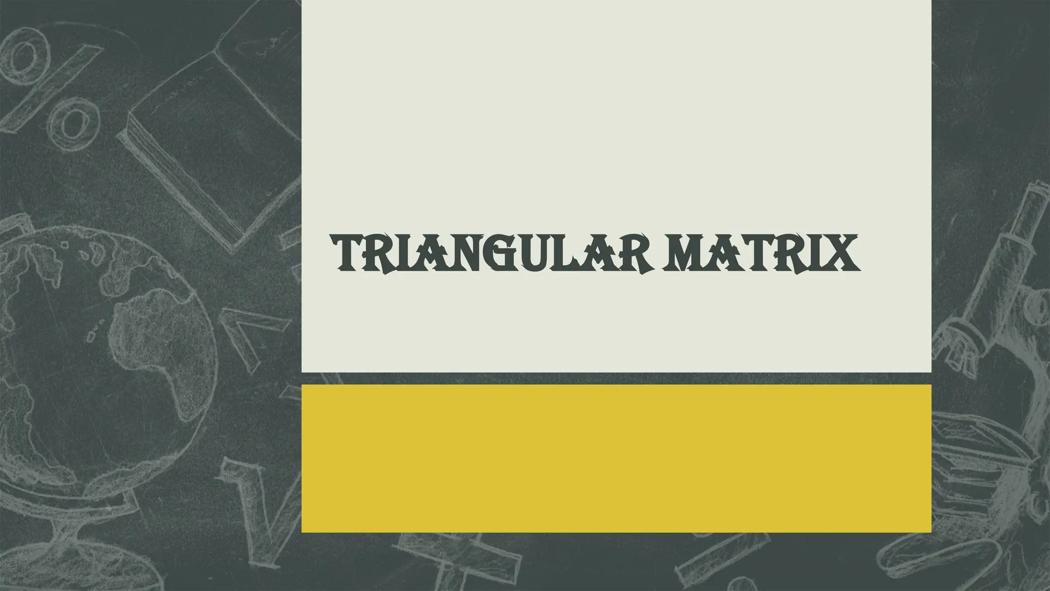MATRIX AND ITS TYPES OF MATRICES WITH EXAMPLES ,TRAINGULAR MATRIX | PPT