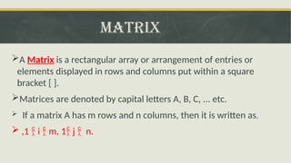 MATRIX AND ITS TYPES OF MATRICES WITH EXAMPLES ,TRAINGULAR MATRIX | PPT
