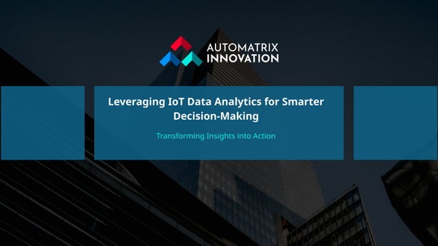 Leveraging IoT Data Analytics for Smarter Decision-Making | PPT