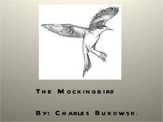 Charles Bukowski- The Mockingbird | PPT