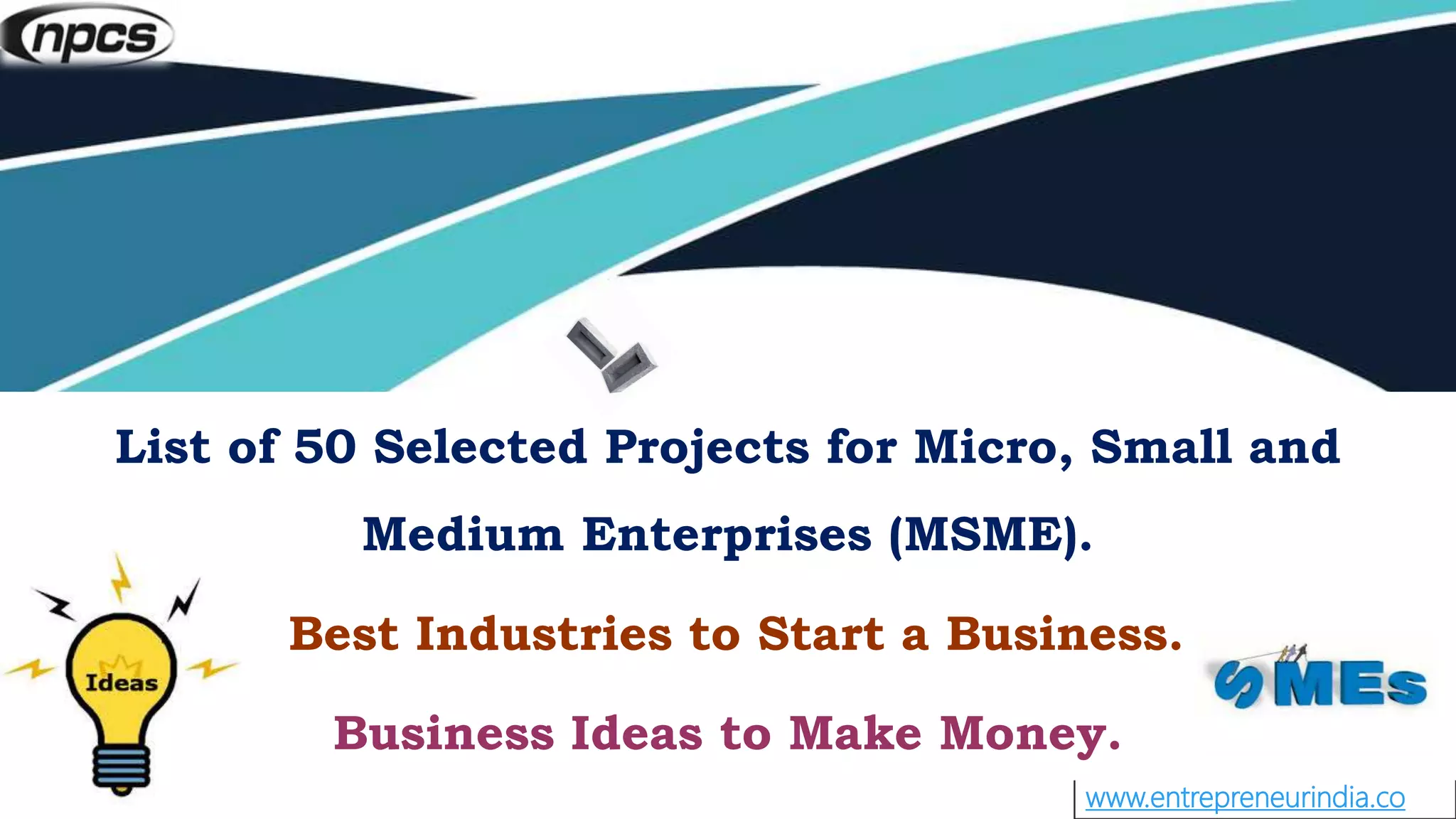 List of 50 Selected Projects for Micro, Small and Medium Enterprises (MSME). | PPTX