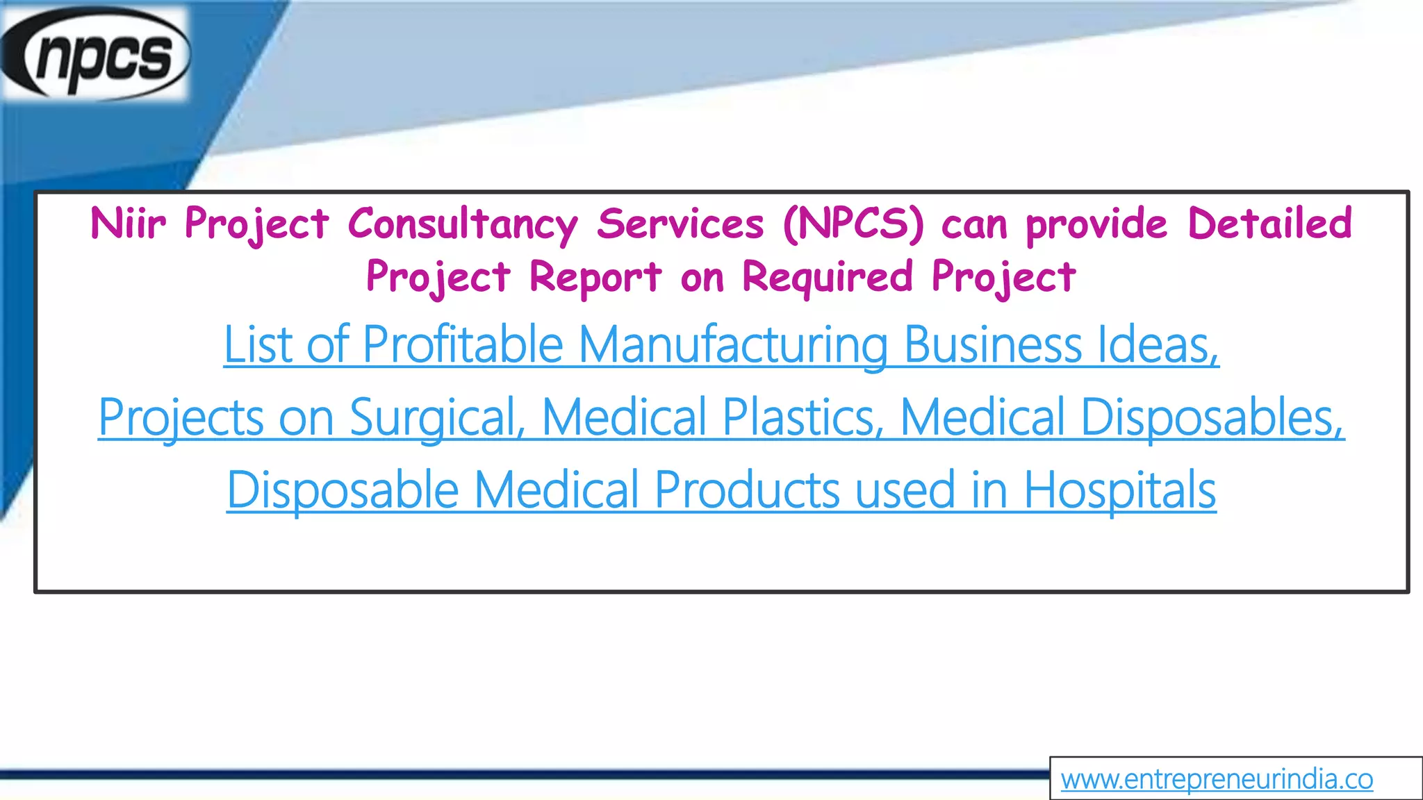 List of Profitable Manufacturing Business Ideas, Projects on Surgical, Medical Plastics, Medical ...