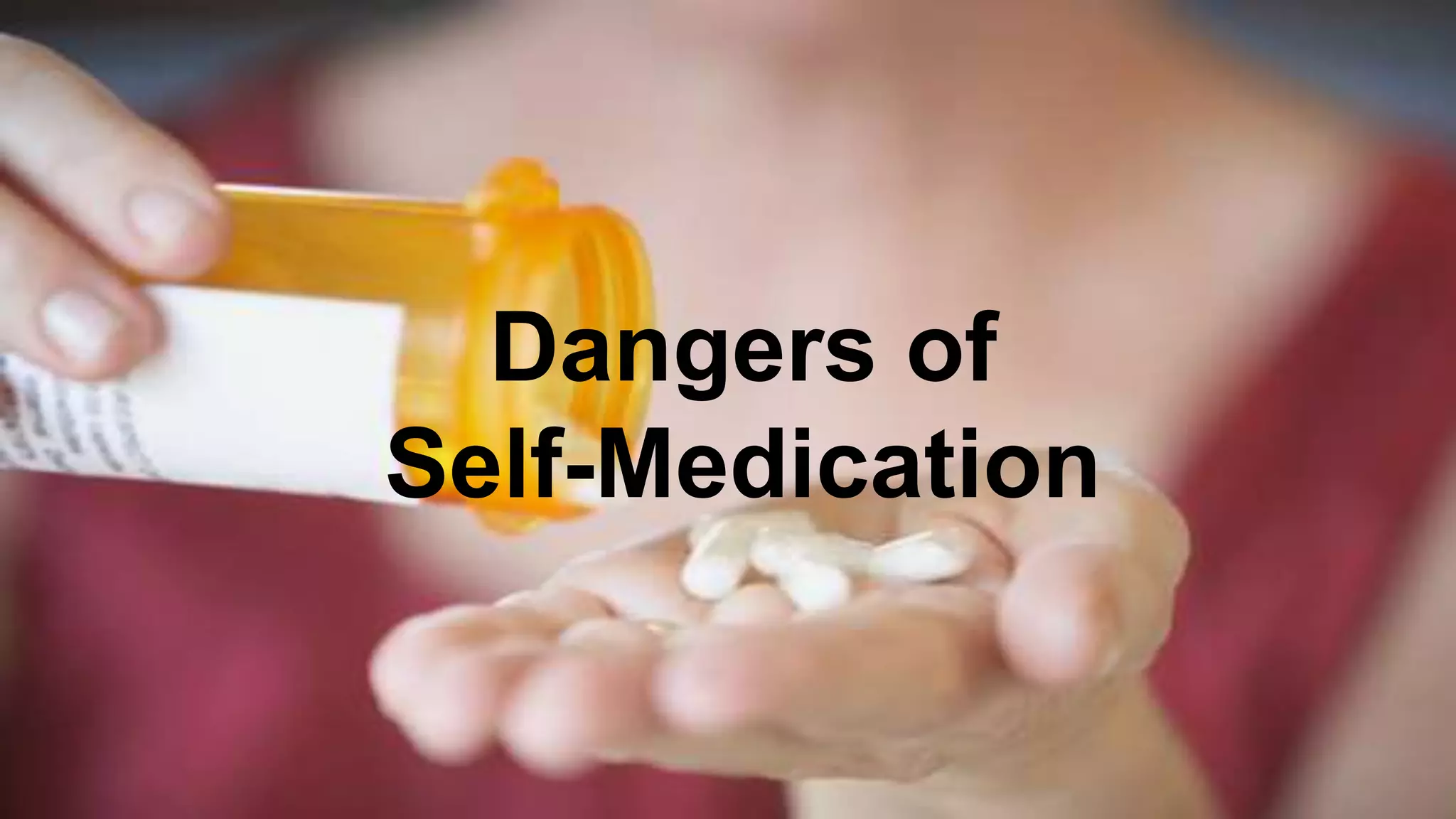 The dangers of Self-Medication | PPTX