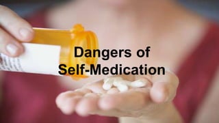 The dangers of Self-Medication | PPTX