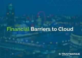 Overcoming Operational & Financial Barriers to Cloud | PPT