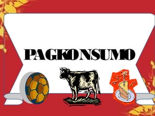 PAGKONSUMO | PPT