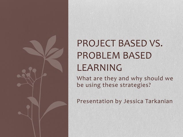 Problem-Based vs. Project Based Learning | PPTX
