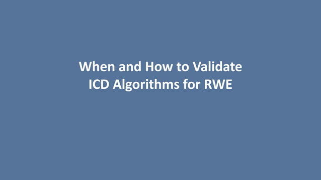 Cracking the Code: When and How to Validate ICD Algorithms for RWE | PPT