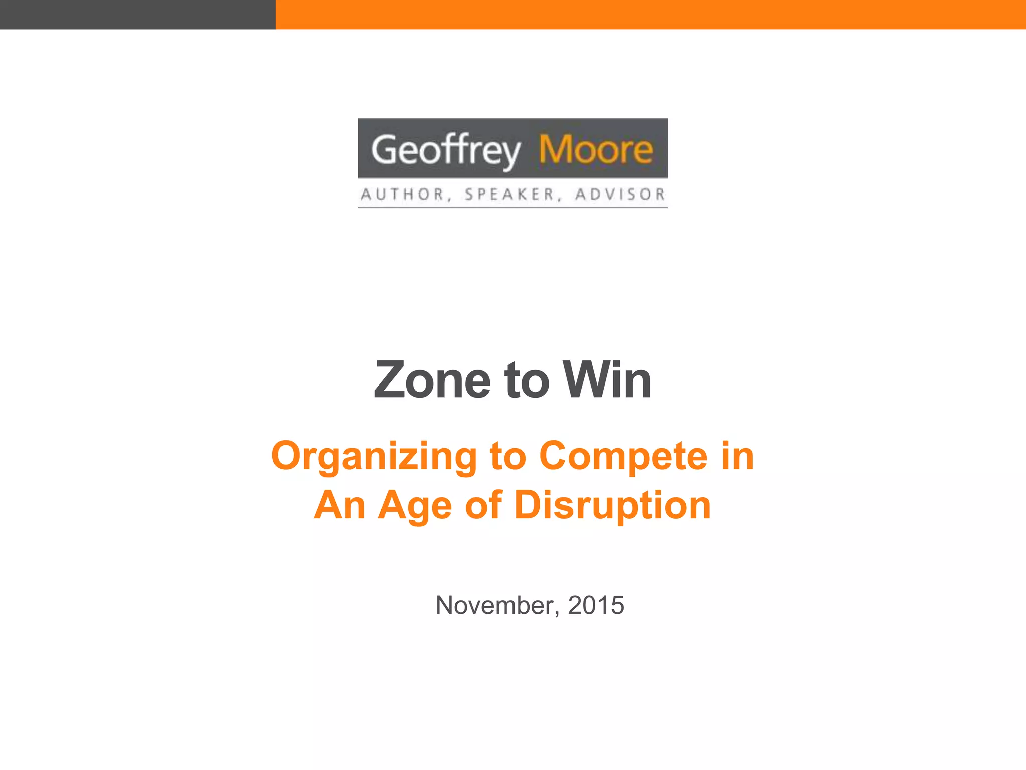 Zone to Win: Organizing to Compete in the Age of Disruption | PPTX