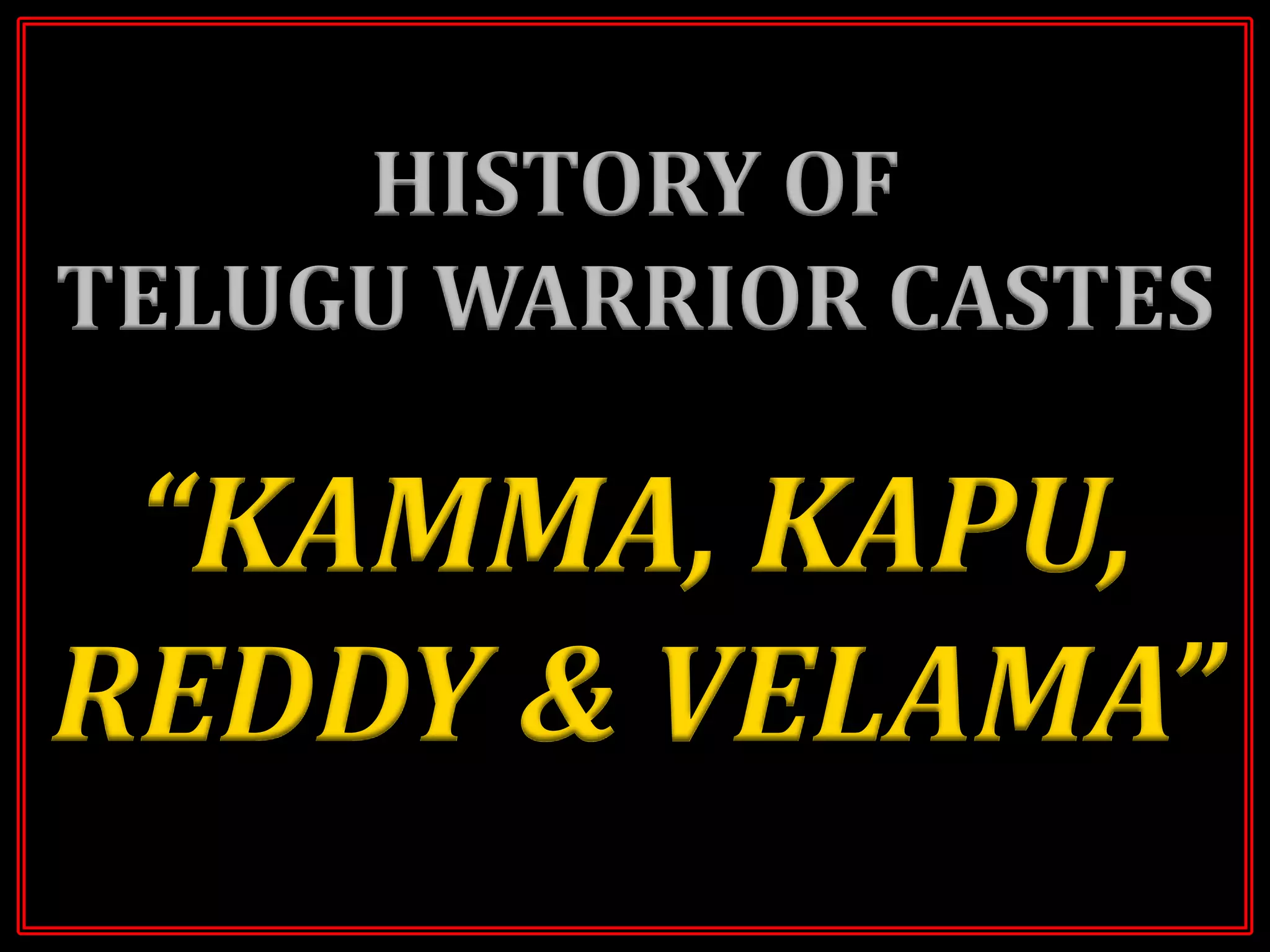 HISTORY OF KAMMA, KAPU, REDDY & VELAMA | PPTX | Hinduism | Religion & Spirituality