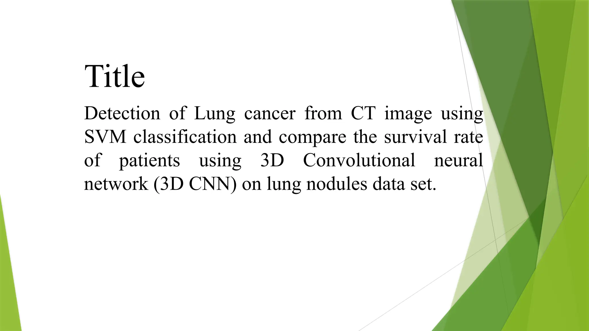 Lung Cancer Detection Using Svm And 3d Cnn Pptx