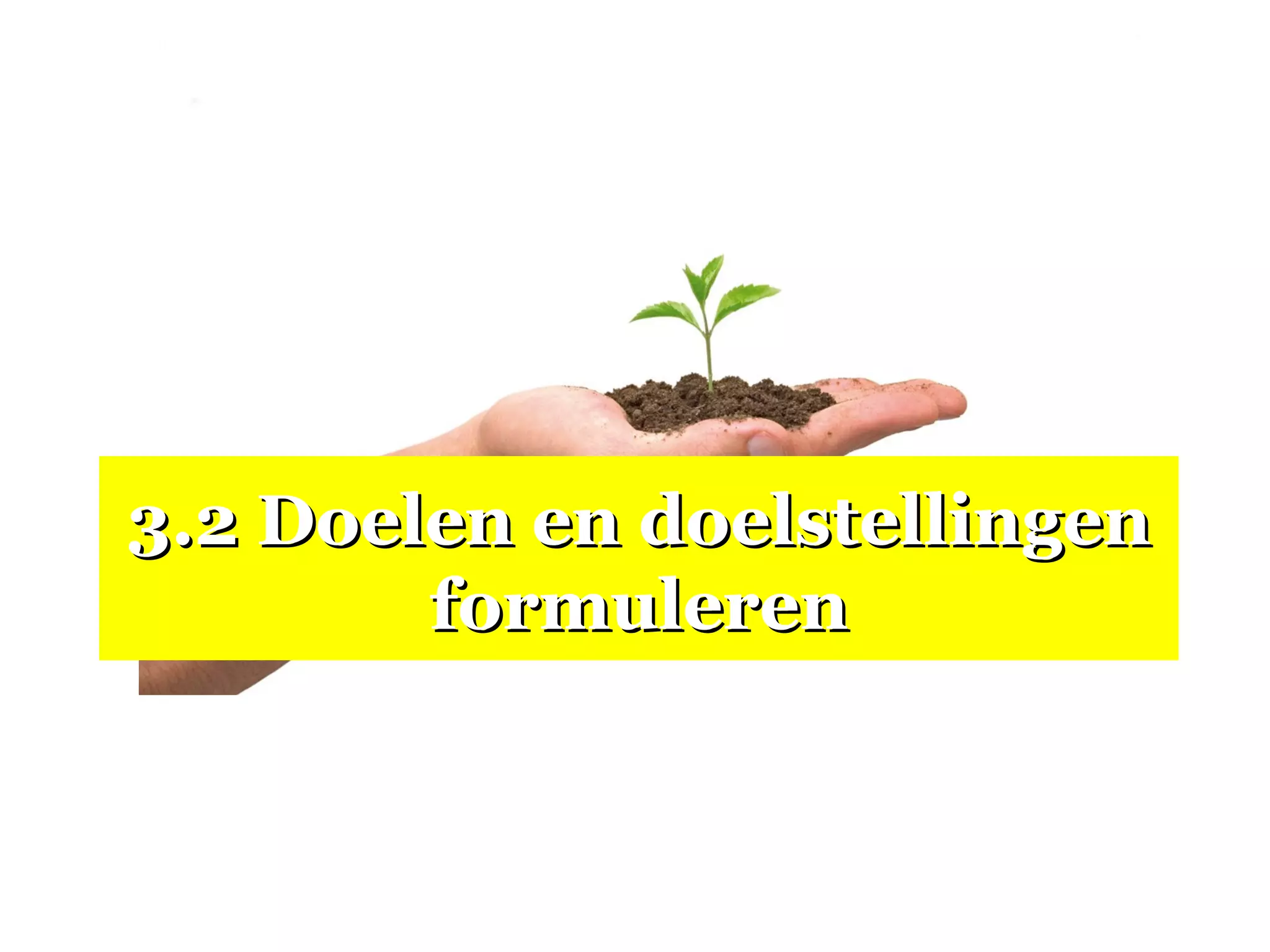 Doelen en doelstellingen formuleren | PPT