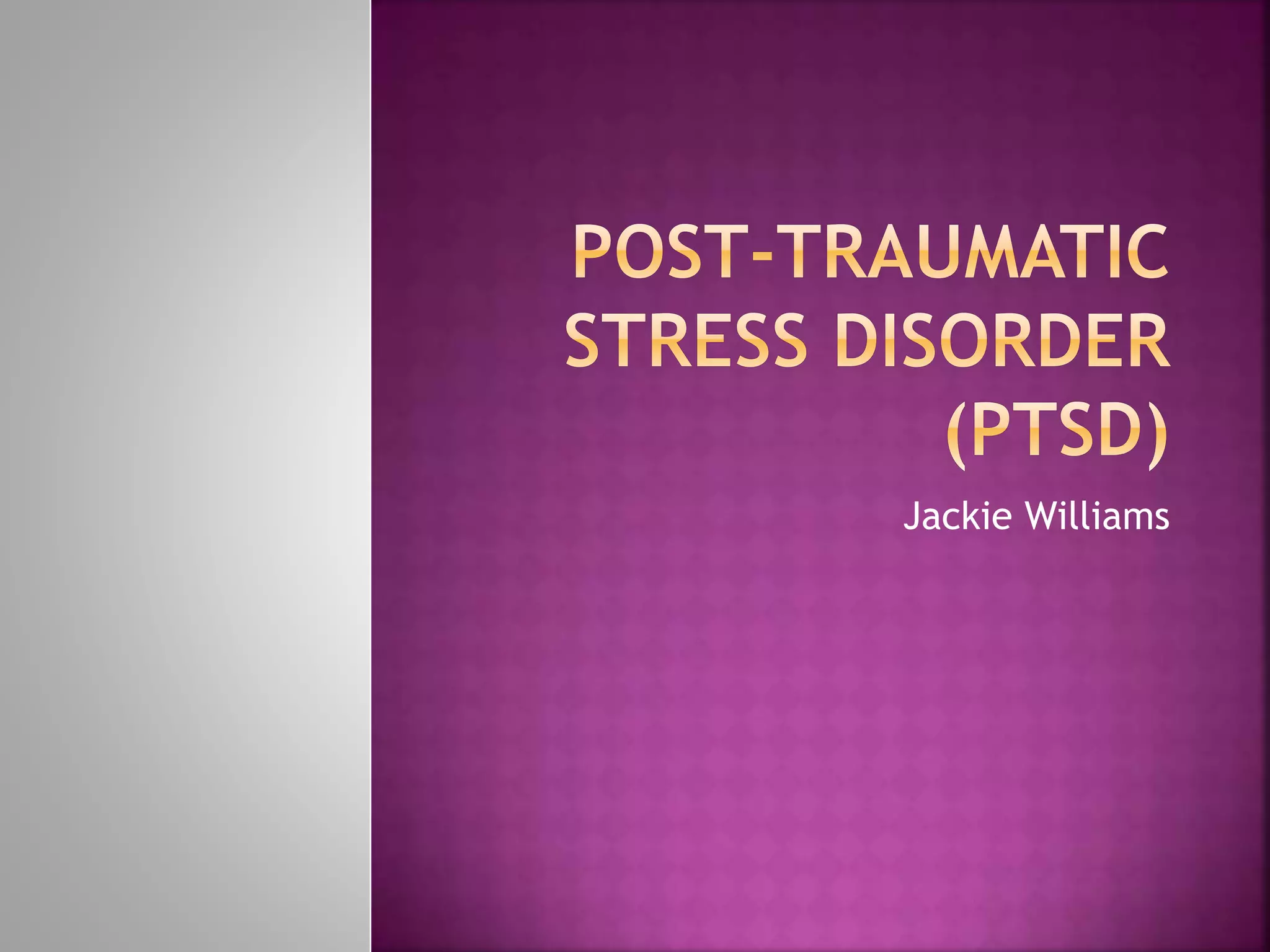 Post-Traumatic Stress Disorder (PTSD) | PPT