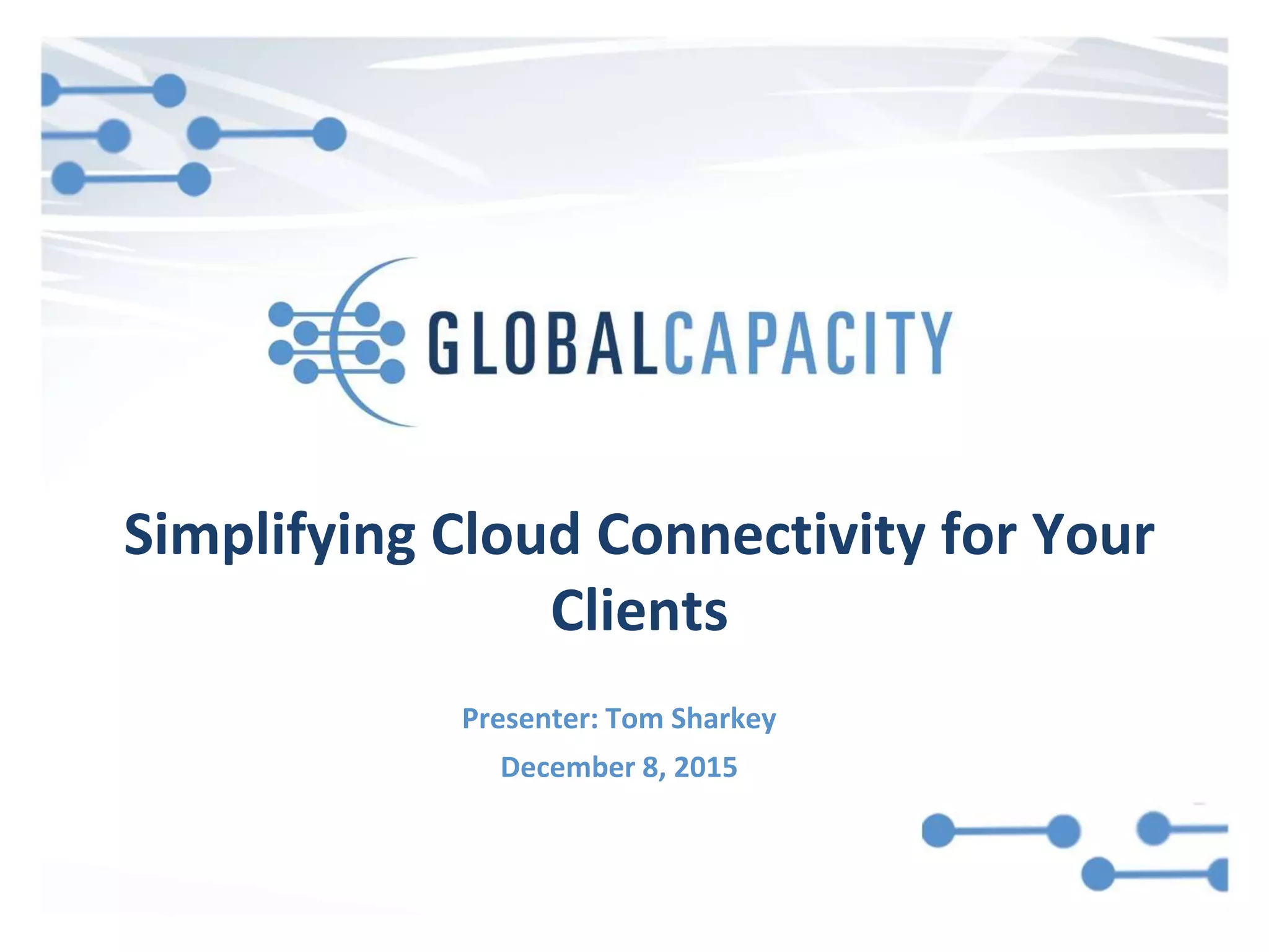 Webinar: Simplifying Cloud Connectivity for Your Clients | PPT