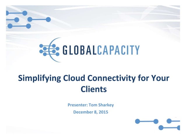 Webinar: Simplifying Cloud Connectivity for Your Clients | PPT