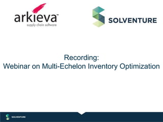 Video - Multi Echelon Inventory Optimization | PPT