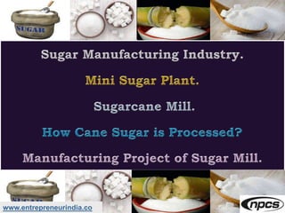 Sugar Manufacturing Industry. Mini Sugar Plant. Sugarcane Mill. How ...