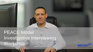 The PEACE Model of Investigative Interviewing | PPTX
