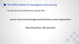 The PEACE Model of Investigative Interviewing | PPTX
