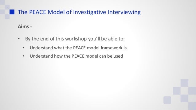 The PEACE Model of Investigative Interviewing