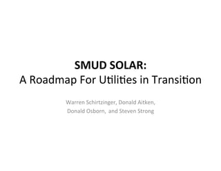 SMUD Solar: A Roadmap for Utilities in Transition | PPT
