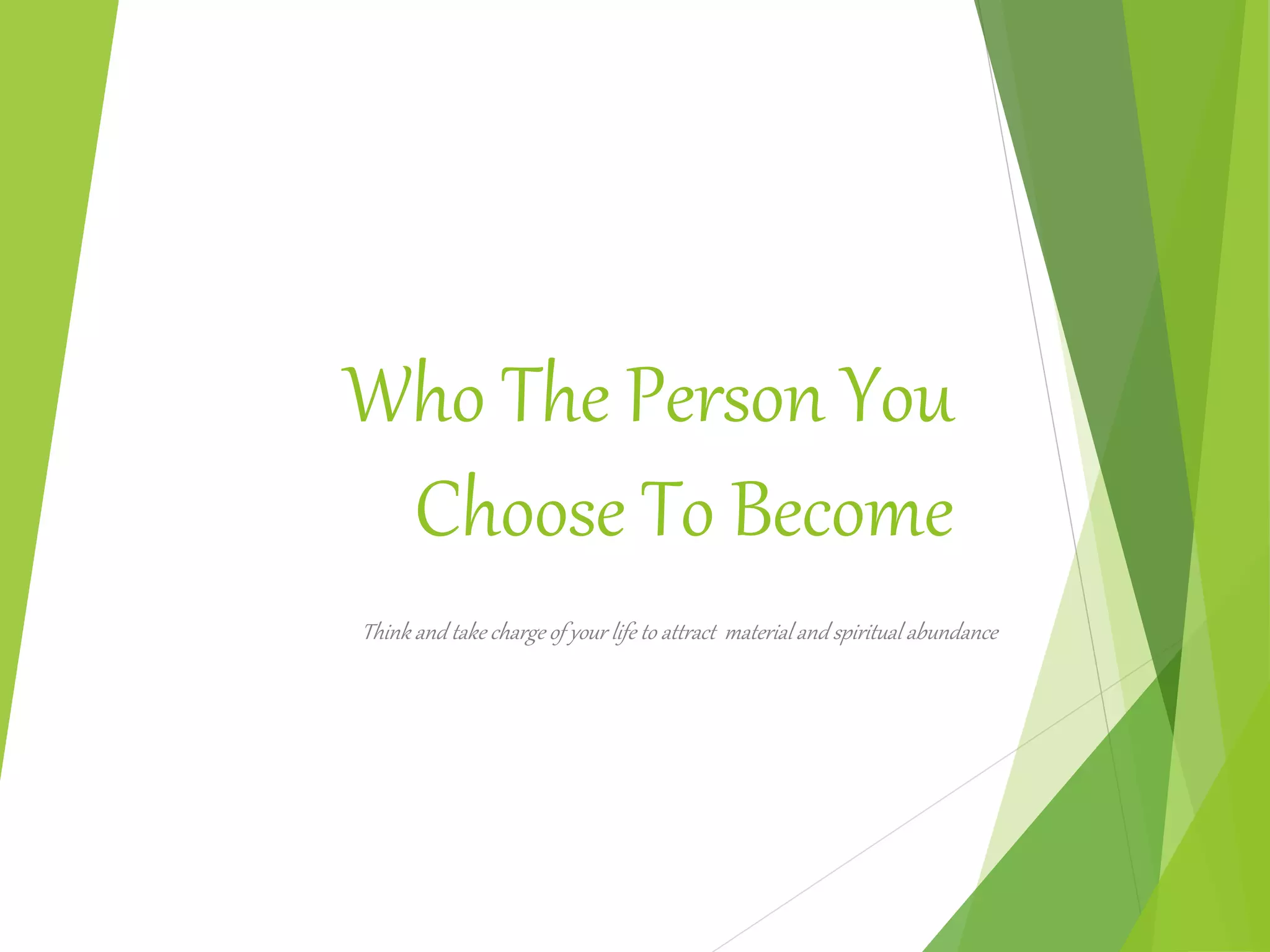 Slideshare_Who The Person You Choose To Become.pptx