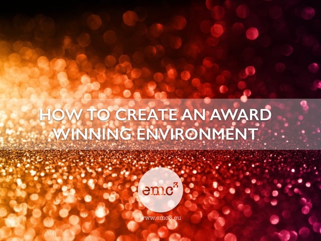 HOW TO CREATE AN AWARD WINNING ENVIRONMENT | PPT