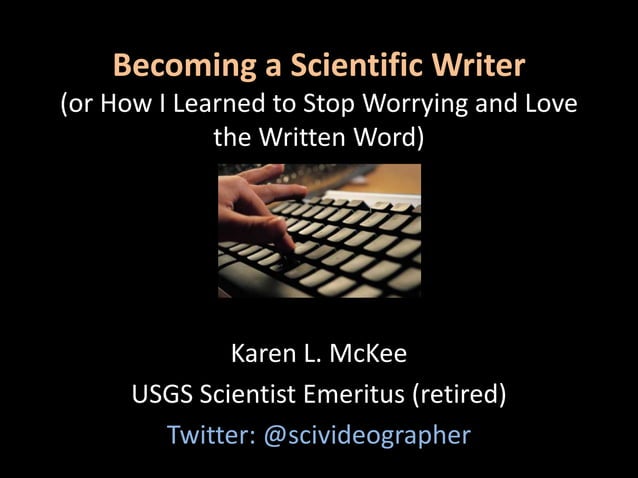 Becoming a Scientific Writer (or How I Learned to Stop Worrying and ...