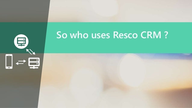 Zooming in: Resco CRM