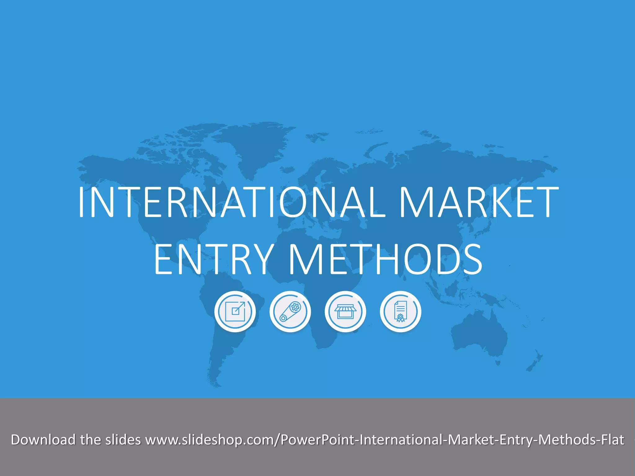 International Market Entry Methods Flat | PPT