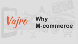 Vajro - Why M-Commerce? | PPTX