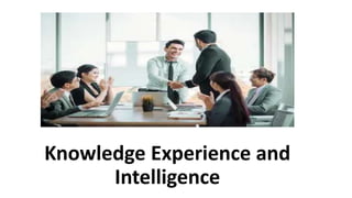 knowledge Experience and Intelligence | PPTX | Education