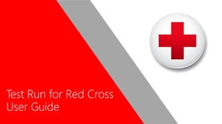 Test Run by Red Cross: User Guide | PPTX