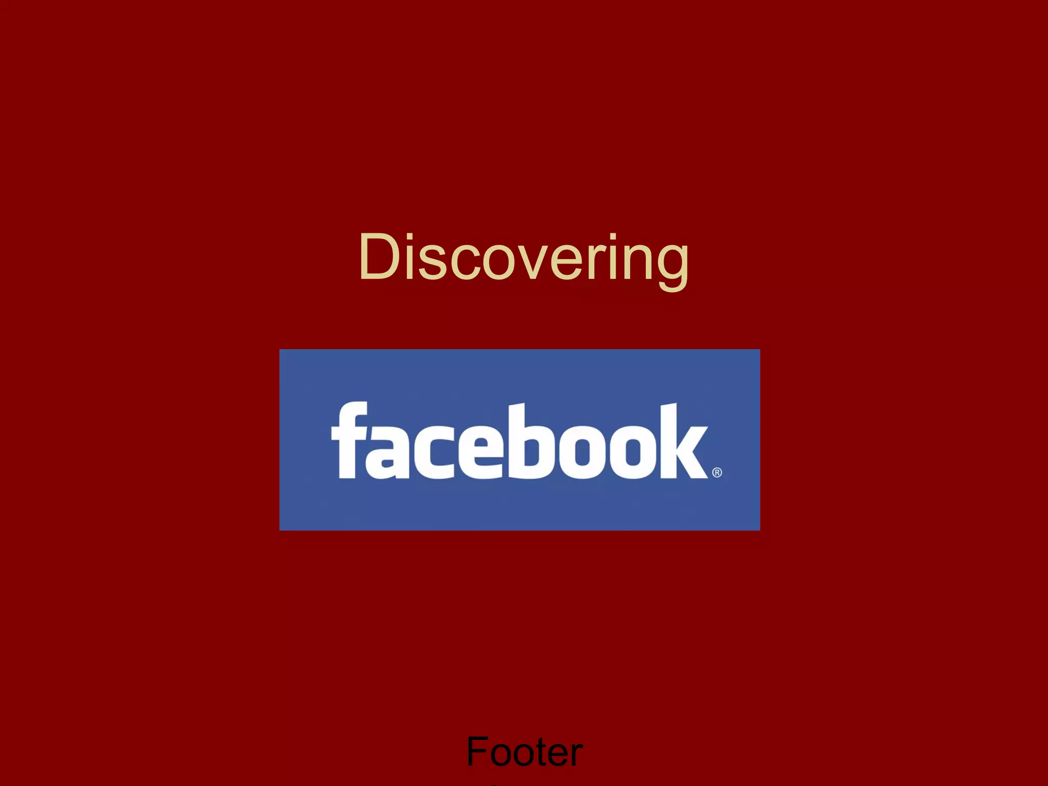 Discovering Facebook | PPT