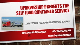 UPakWeShip presents the self load container service 3/14/2019 | PPTX