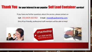 UPakWeShip presents the self load container service 3/14/2019 | PPTX